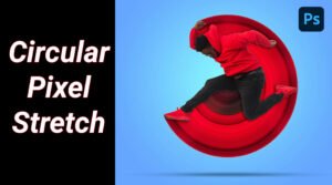 Circular Pixel Stretch Effect in Photoshop: How to Create this Dynamic Effect - Mypstips