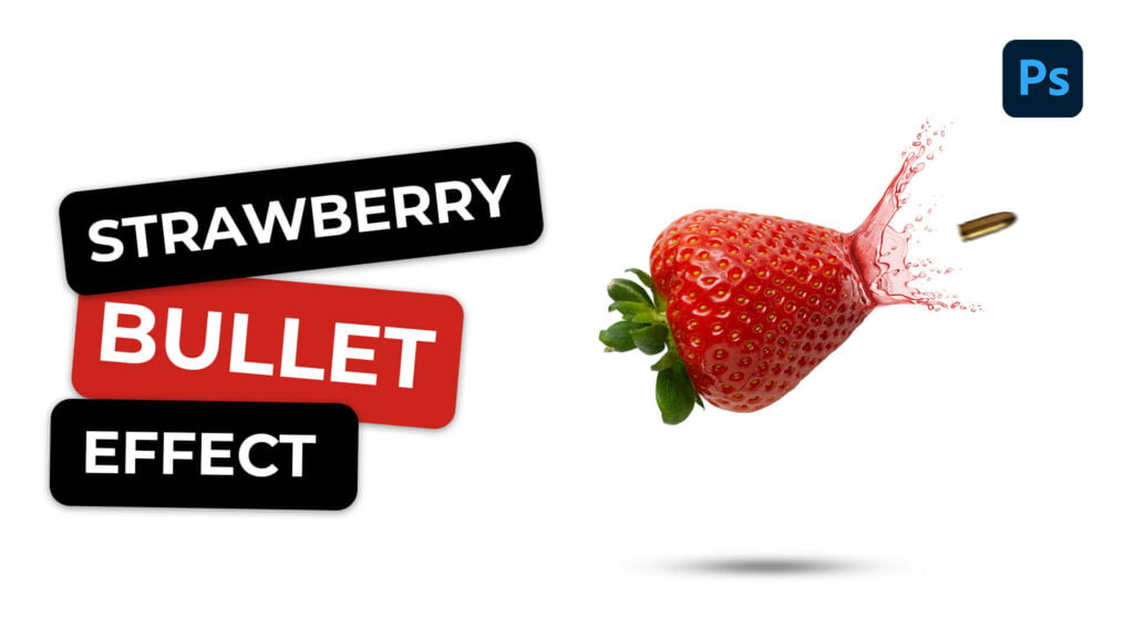 How to Create a Strawberry Bullet Effect - Mypstips